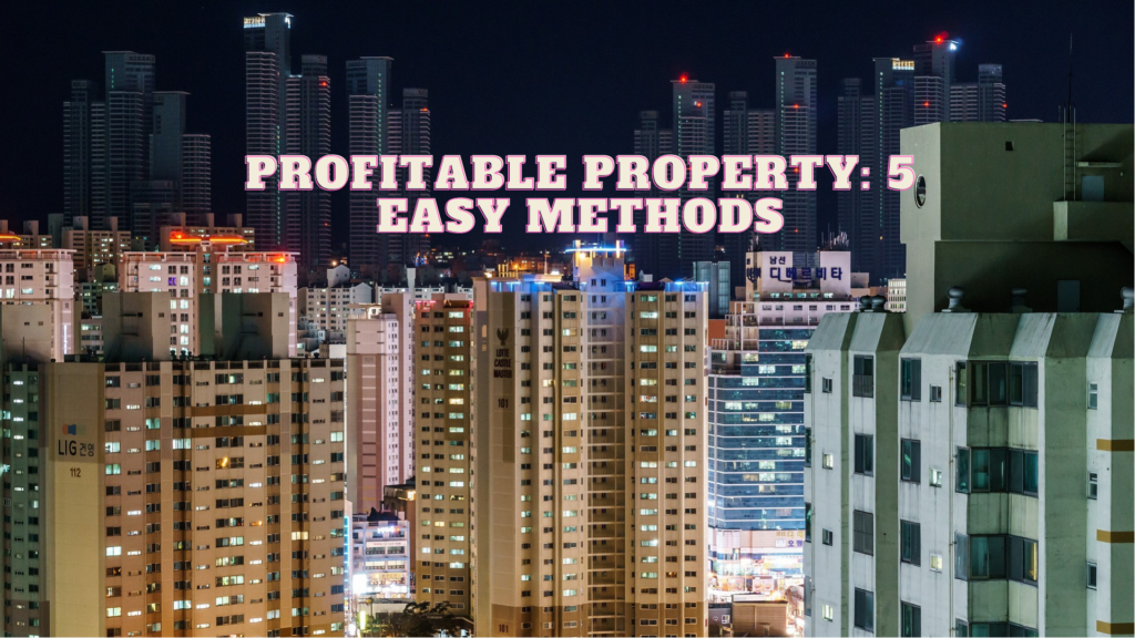 Profitable Property: 5 Easy Methods - San Diego Parking